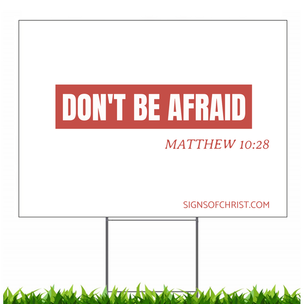 Dont be afraid yard sign – Signs of Christ