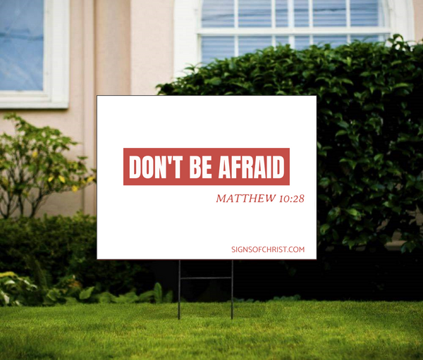 Dont be afraid yard sign – Signs of Christ