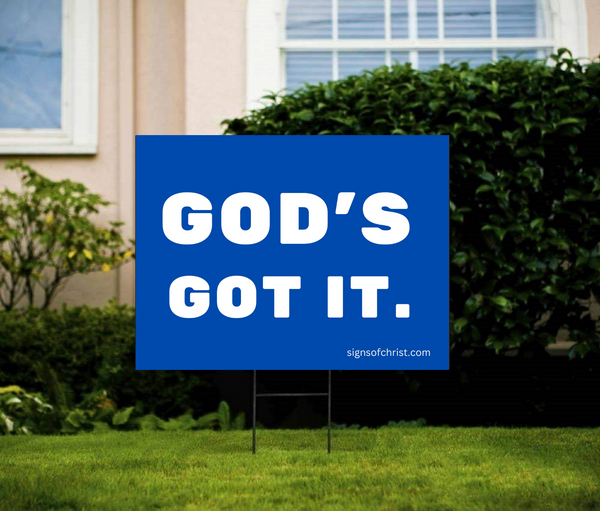 God's Got it yard sign – Signs of Christ